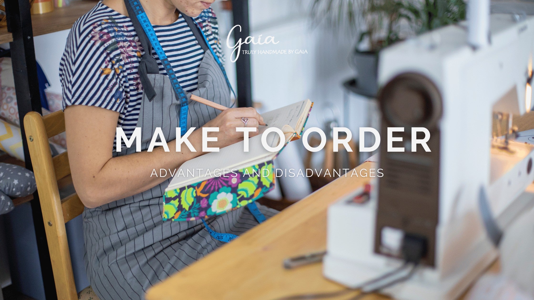 Explore the advantages and disadvantages of make to order – MadebyGaia